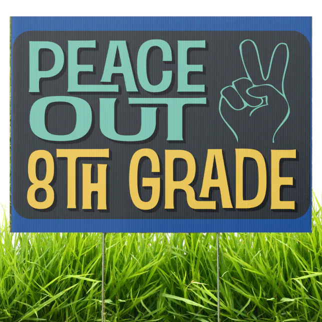Graduation Peace Out 8th Grade School Sign | Zazzle