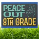Graduation Peace Out 8th Grade School Sign | Zazzle