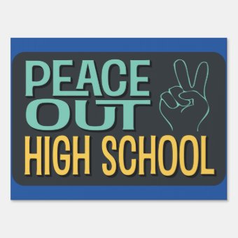 Graduation Peace Out High School Modern Fun Sign | Zazzle