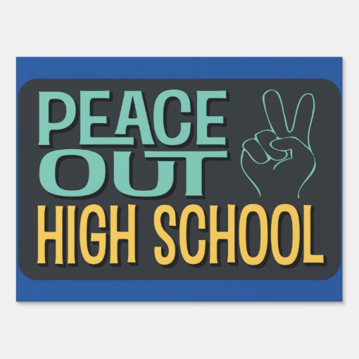 Graduation Peace Out High School Modern Fun Sign | Zazzle