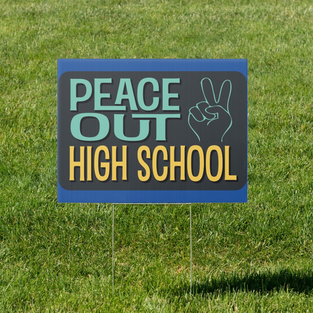 Graduation Peace Out High School Modern Fun Sign | Zazzle