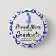 Graduation Proud Mom blue edition Button | Zazzle