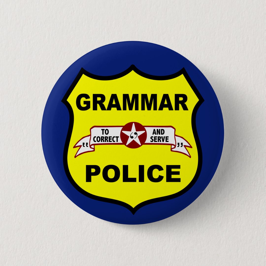 Grammar Police Button | Zazzle