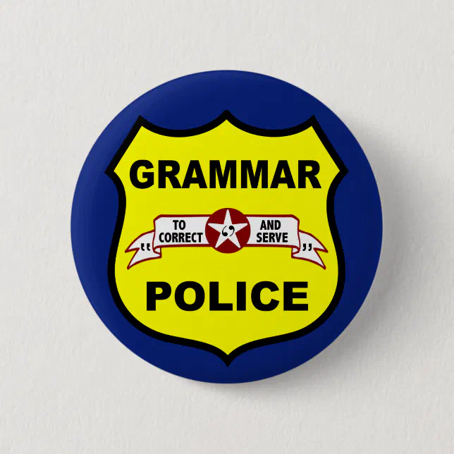 Grammar Police Button | Zazzle