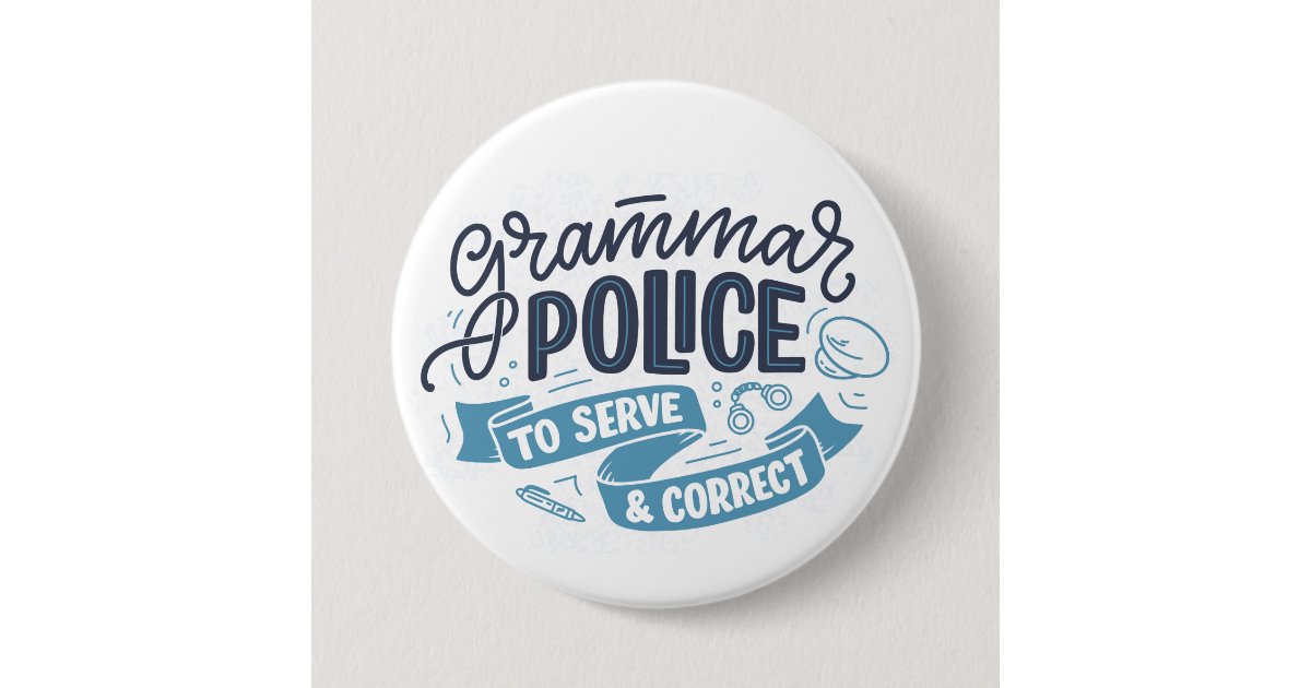 Grammar Police Button | Zazzle