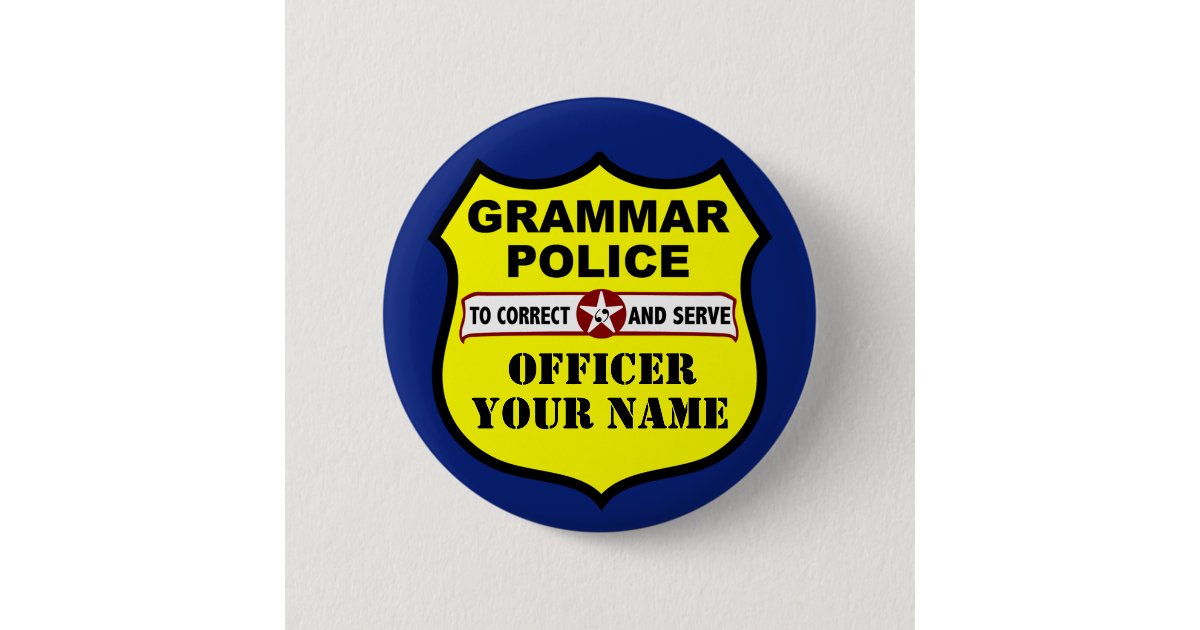 Grammar Police Customizable Button | Zazzle