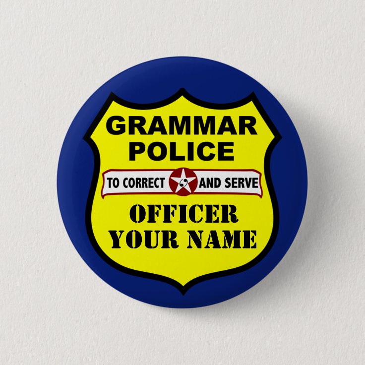 Grammar Police Customizable Button | Zazzle