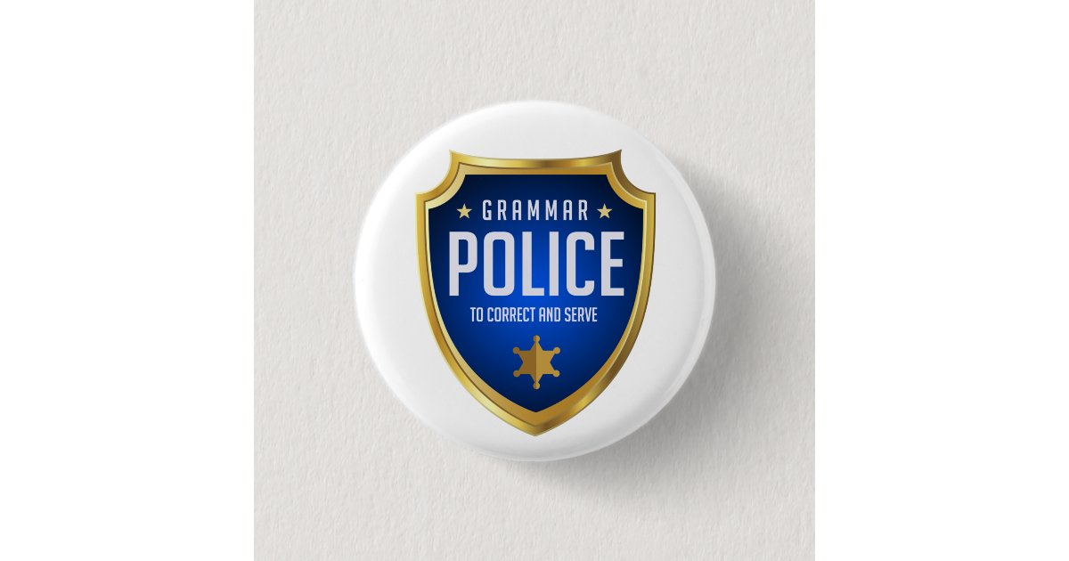 Grammar Police Funny Button | Zazzle