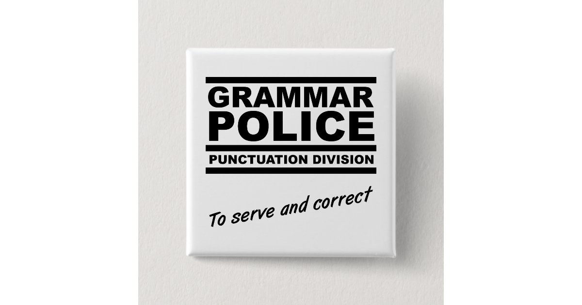 Grammar Police Funny Button | Zazzle