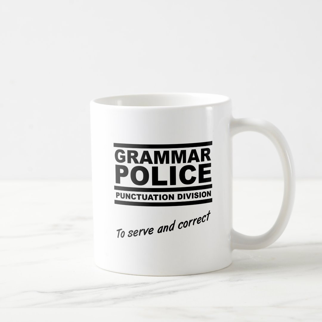 Grammar Police Funny Mug | Zazzle