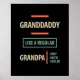 Granddaddy Like a Regular Grandpa Poster | Zazzle