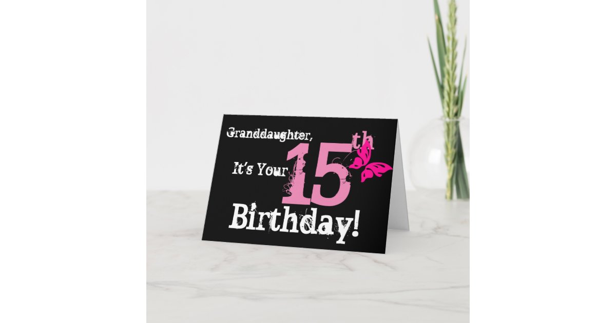 Granddaughter s 15th Birthday Pink Butterfly Card Zazzle granddaughter-s-15th-birthday-pink-butterfly-card-zazzle