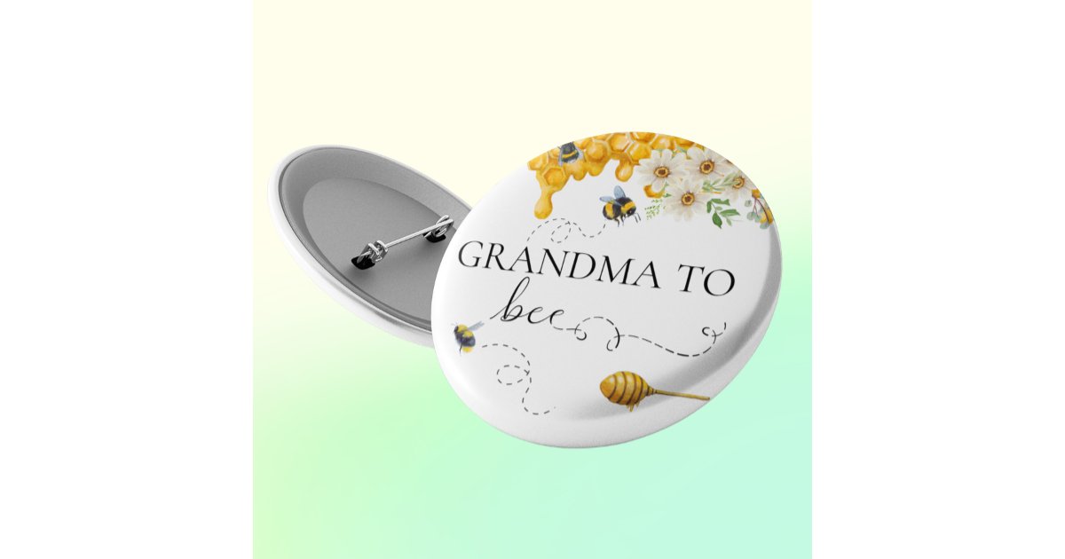 Grandma Grandmother To Bee Honey Cute Button | Zazzle