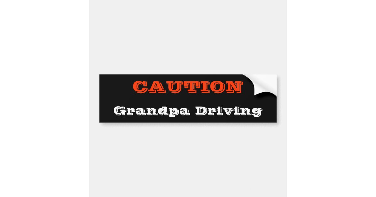 Grandpa Driving Bumper Sticker | Zazzle