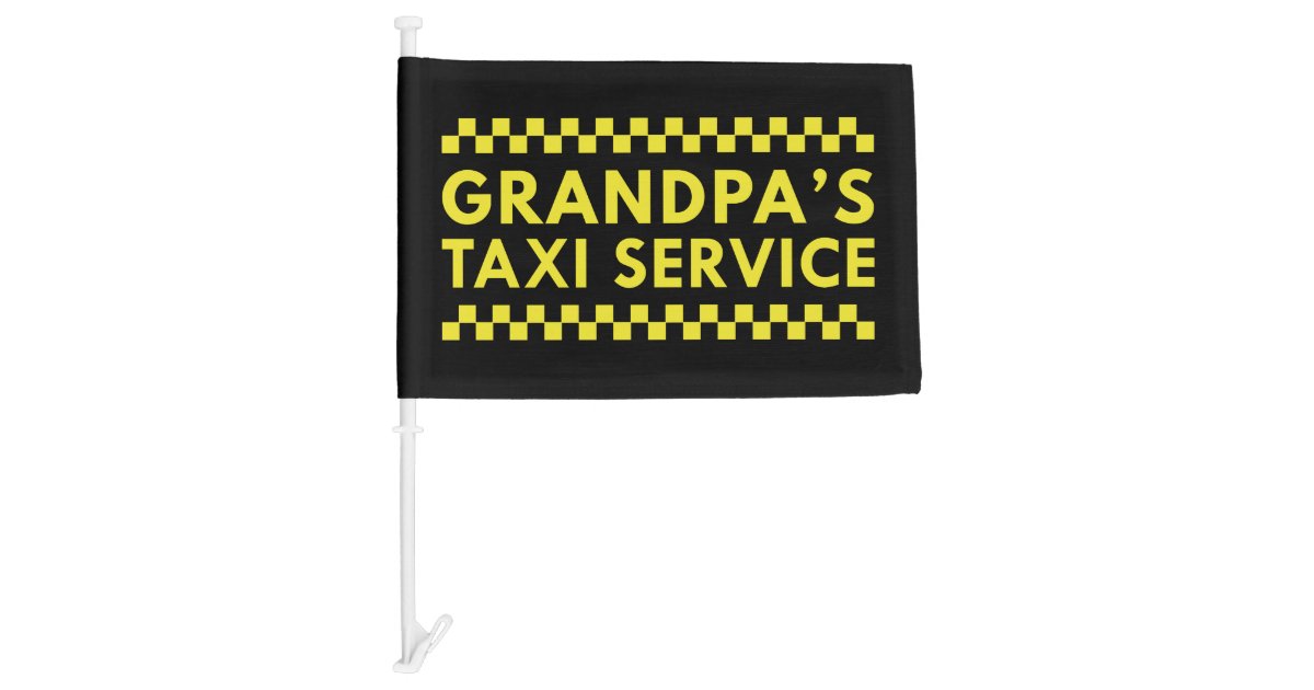 Grandpa’s Taxi Service Car Flag | Zazzle