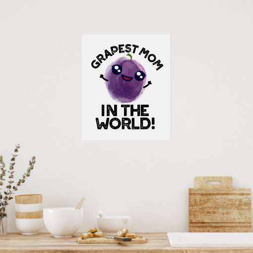 Grapest Mom In The World Funny Fruit Pun Poster | Zazzle