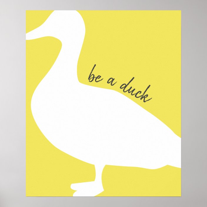 Graphic Duck Be A Duck Poster | Zazzle.com