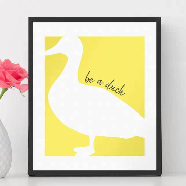 Graphic Duck Be A Duck Poster | Zazzle