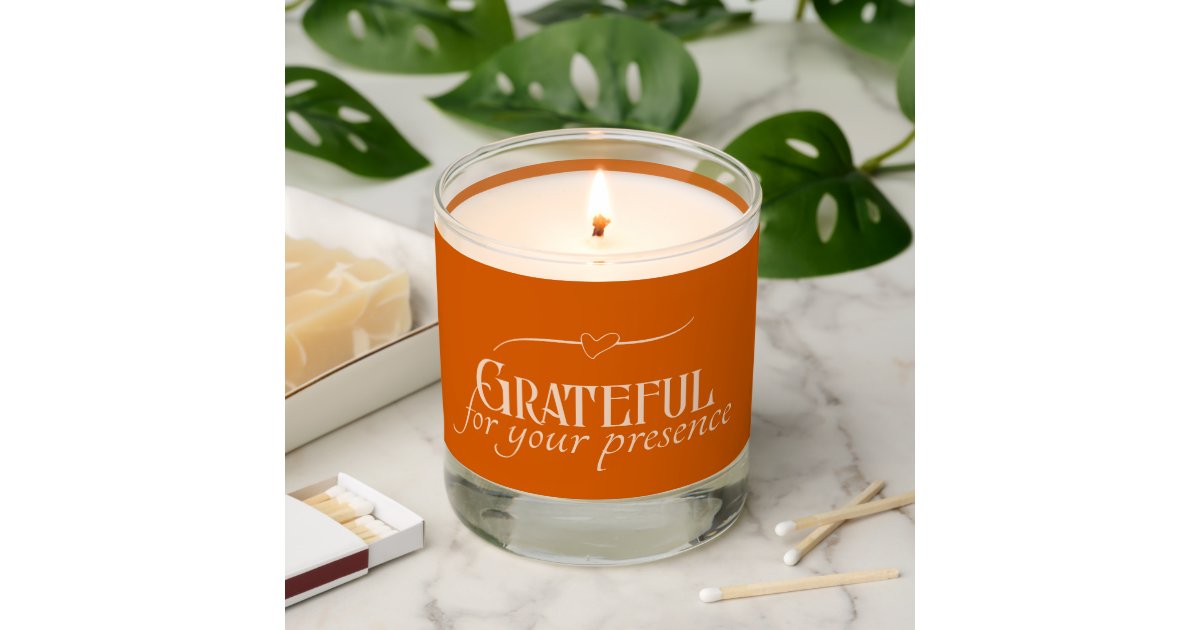 "Grateful for your presence" Customizable Scented Candle | Zazzle