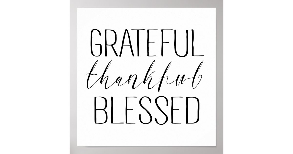 Grateful Thankful Blessed Poster | Zazzle