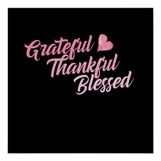 Grateful Thankful Blessed Poster | Zazzle