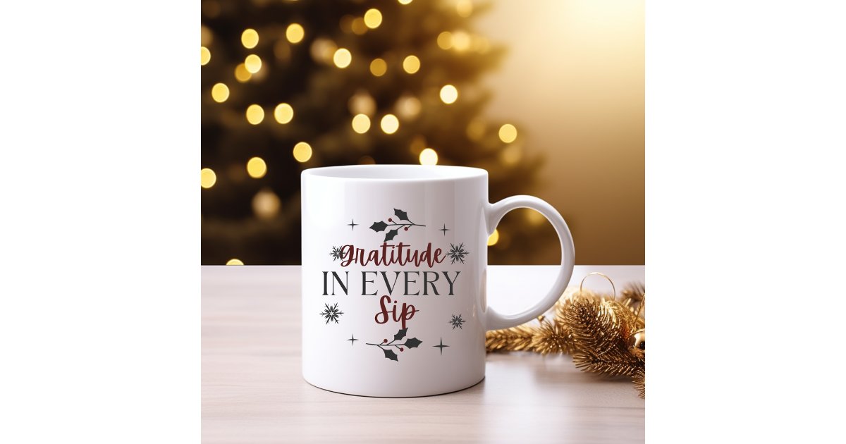 Gratitude in Every Sip Coffee Mug | Zazzle