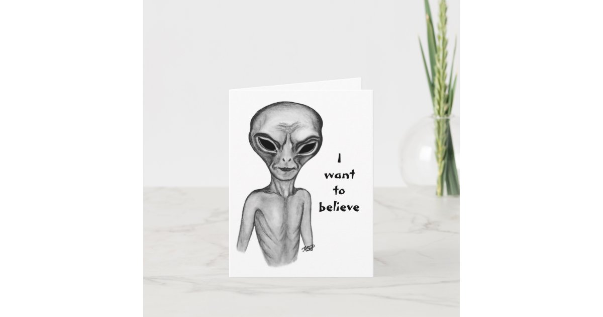 Gray Alien , I want to believe Note Card | Zazzle