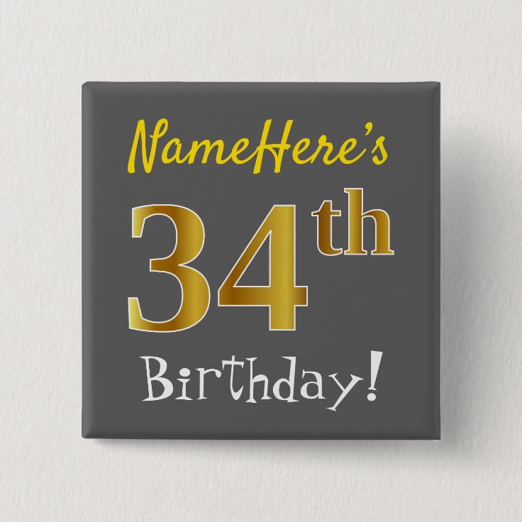 Gray, Faux Gold 34th Birthday, With Custom Name Button | Zazzle