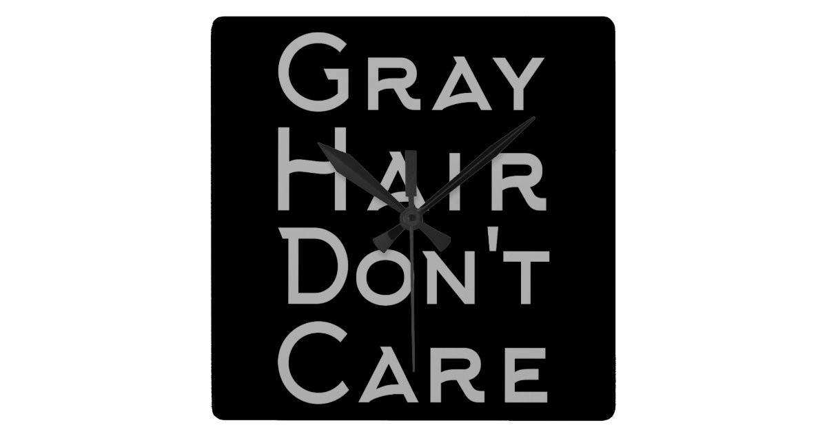 Gray Hair Dont Care Square Wall Clock