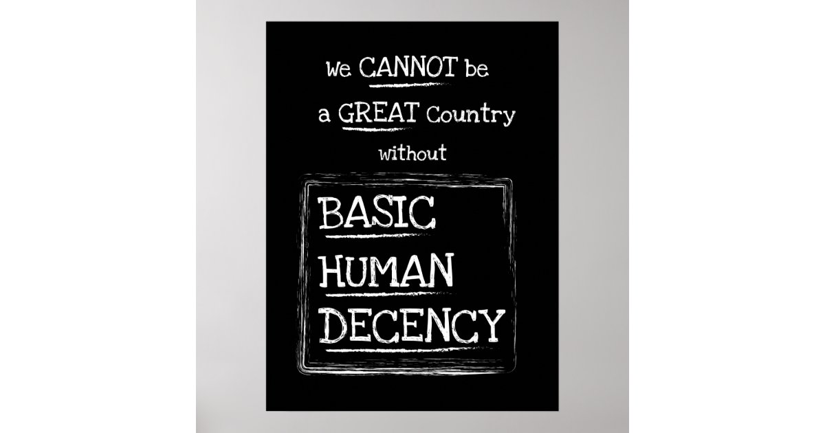 Great Country Basic Human Decency Black Poster | Zazzle