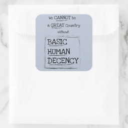 Great Country Basic Human Decency Square Sticker | Zazzle