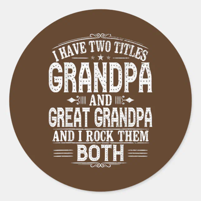 great grandpa grandpas great grandpa mens classic round sticker | Zazzle