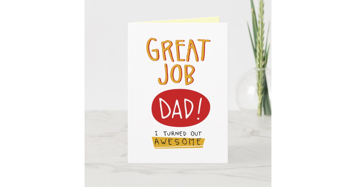 Great Job Dad Funny Fathers Day Card | Zazzle