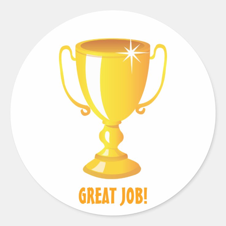 Great Job Gold Trophy Classic Round Sticker | Zazzle