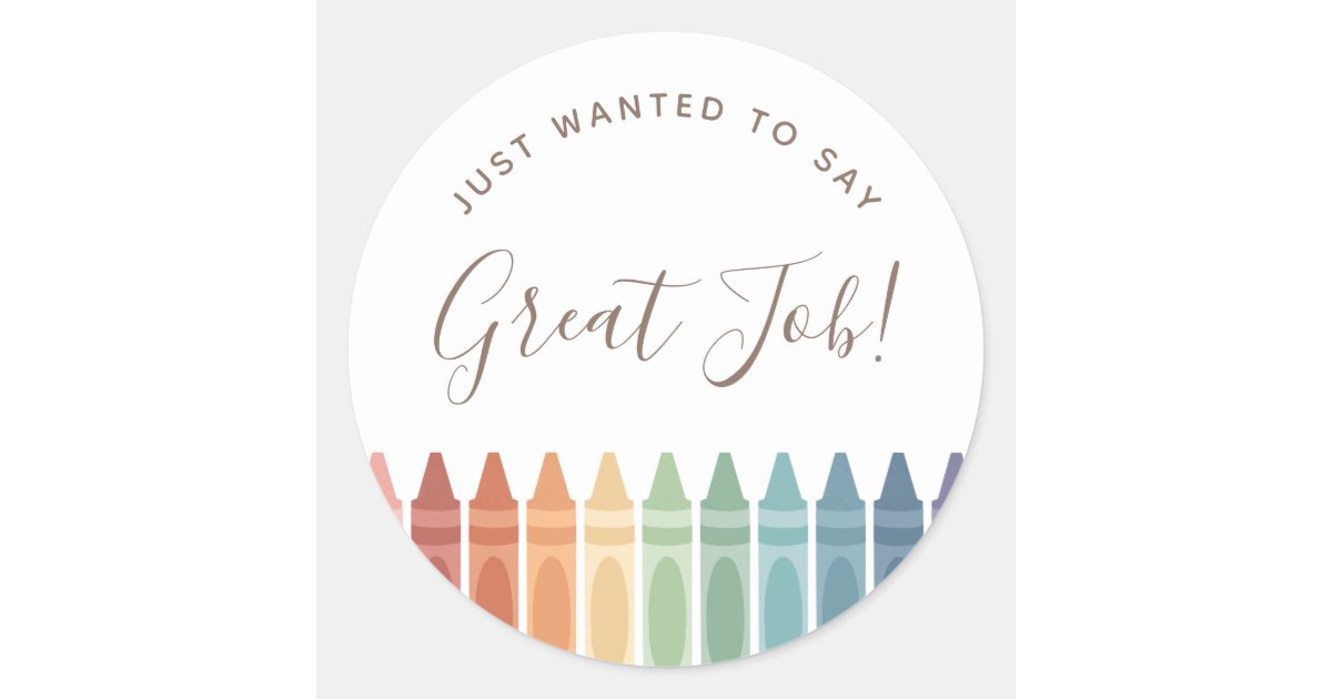 Great Job Rainbow Crayon Teacher Classic Round Sticker | Zazzle