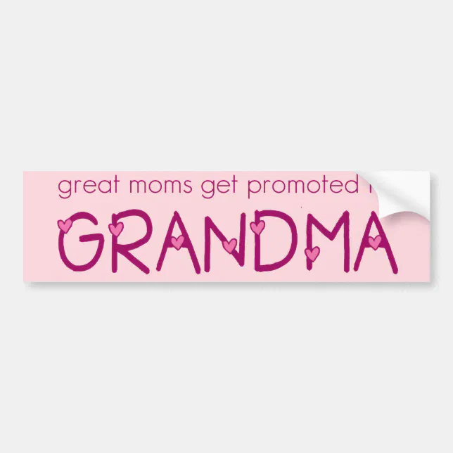 Great Moms Get Promoted to Grandma Bumper Sticker | Zazzle