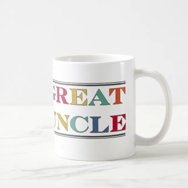 Great Uncle with your own text Coffee Mug | Zazzle