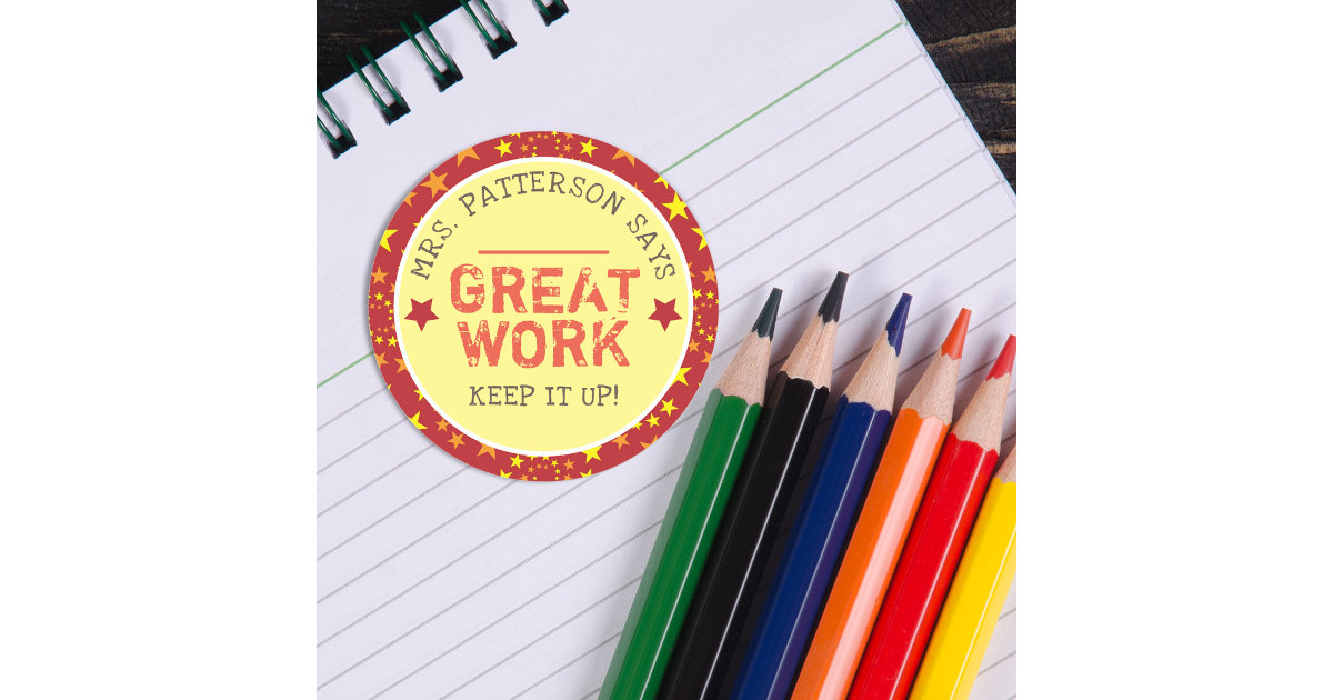 Great Work | Personalized Teachers Classic Round Sticker | Zazzle