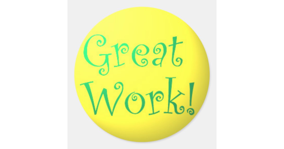 Great Work! stickers | Zazzle