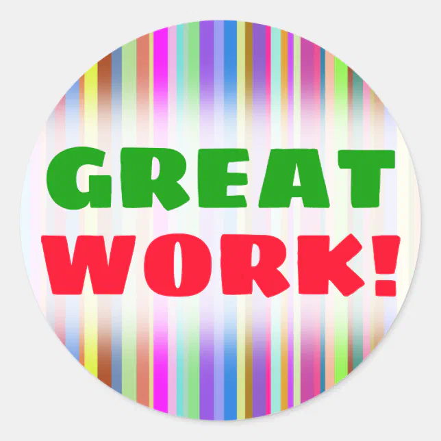 "GREAT WORK!" + Stripes of Various Colors Sticker | Zazzle