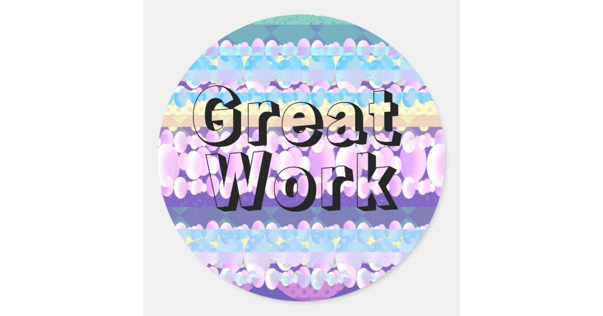 Great Work Student Classic Round Sticker | Zazzle