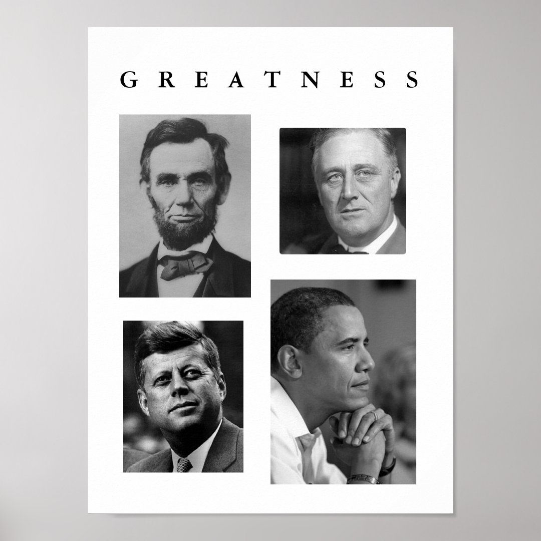 GREATNESS POSTER Lincoln, FDR, JFK, Obama | Zazzle