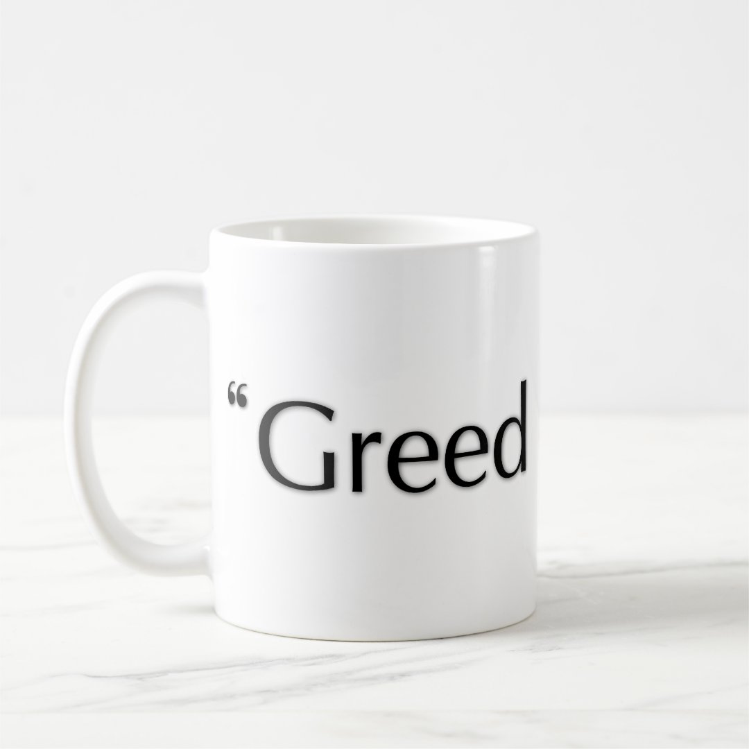 Greed Is Good Mug | Zazzle