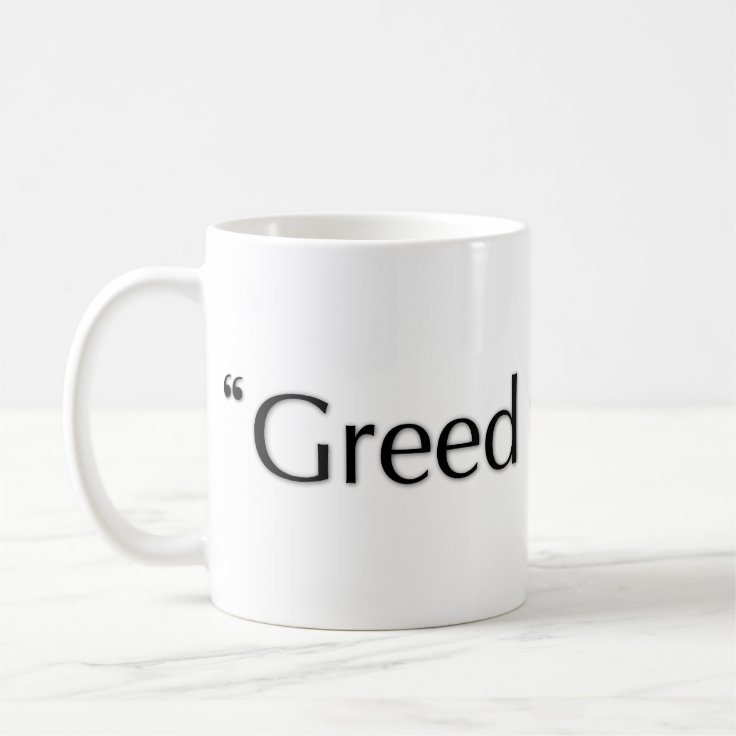 Greed Is Good Mug | Zazzle
