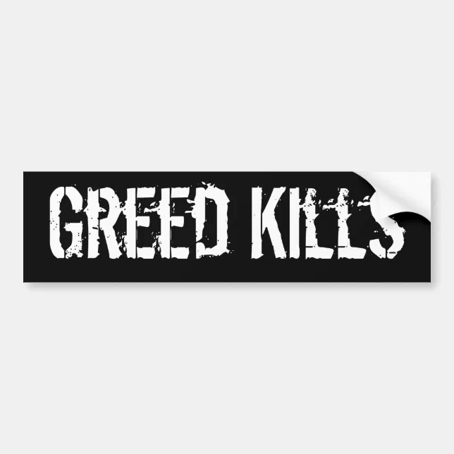 Greed Kills Bumper Sticker | Zazzle