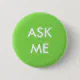 Green and White Ask Me Button | Zazzle