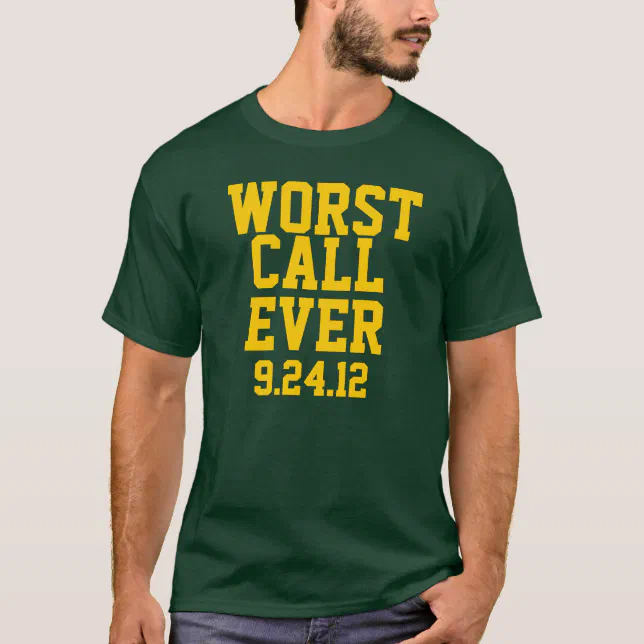Green Bay Football: Worst Call Ever 9/24/12 Shirt | Zazzle