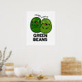 Green Beans Funny Jealous Bean Pun Poster | Zazzle