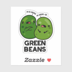 Green Beans Funny Jealous Bean Pun Sticker | Zazzle