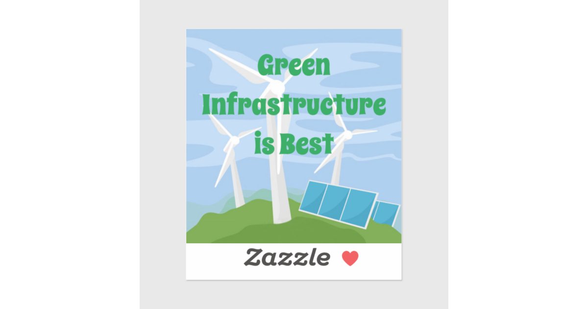 Green Infrastructure is Best Sticker | Zazzle